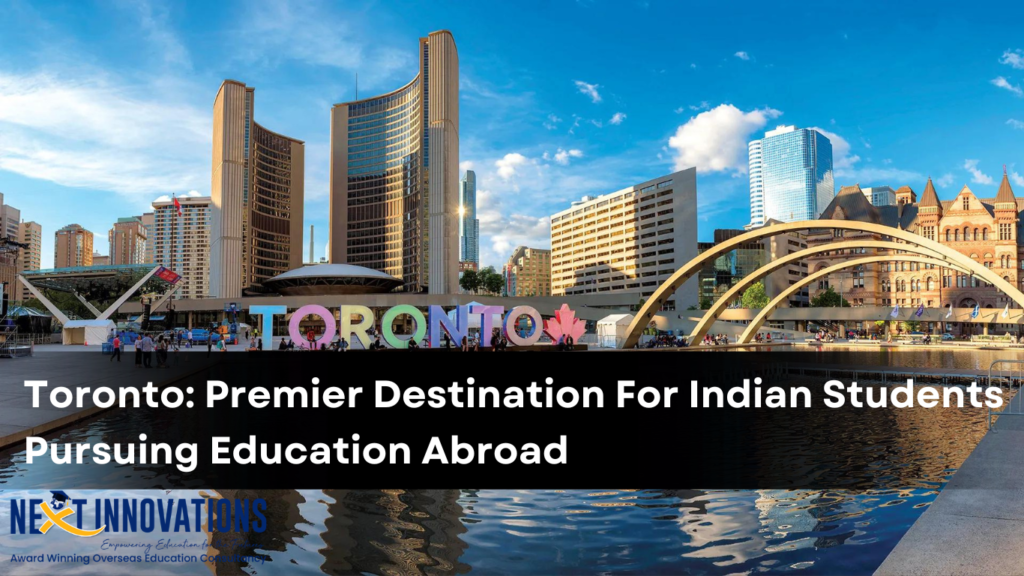 Why Study In Toronto - Premier Destination For Indian Students